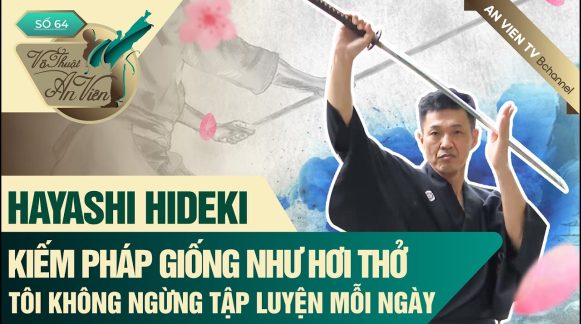 Hayashi Hideki - Kiếm pháp giống như hơi thở, tôi không thể ngừng tập luyện mỗi ngày